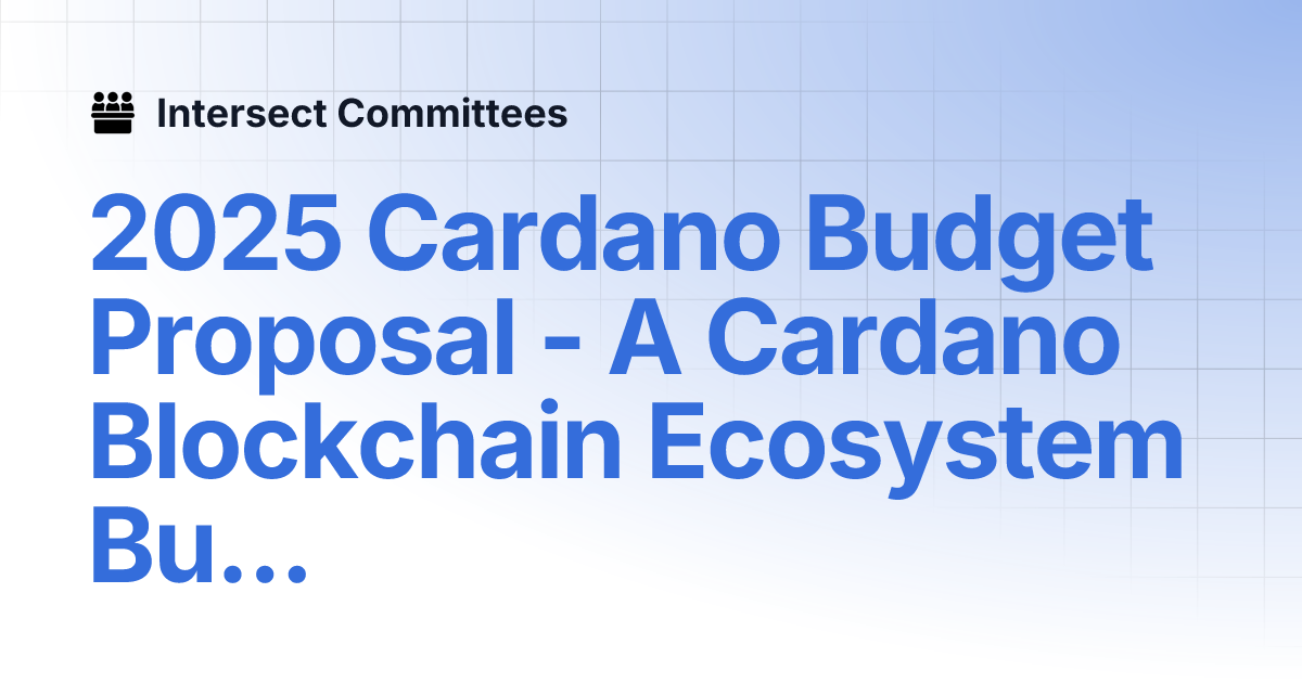 2025 Cardano Budget Proposal - A Cardano Blockchain Ecosystem Budget ...