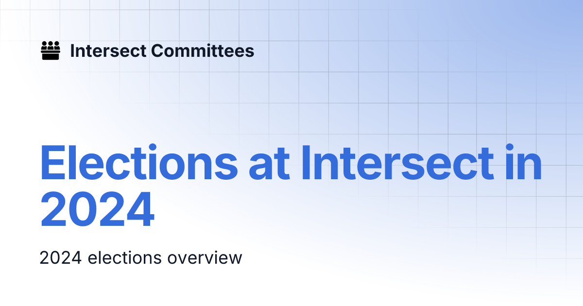 Elections at Intersect in 2024 | Intersect Committees