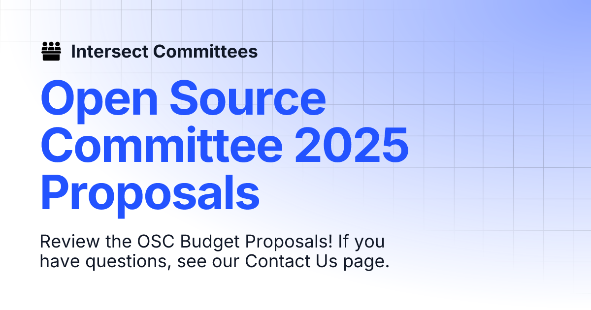 Open Source Committee 2025 Proposals | Intersect - Open Source Committee | Intersect Committees