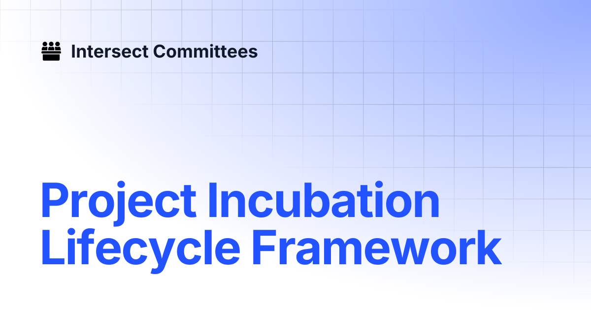 Project Incubation Lifecycle Framework | Intersect - Open Source ...