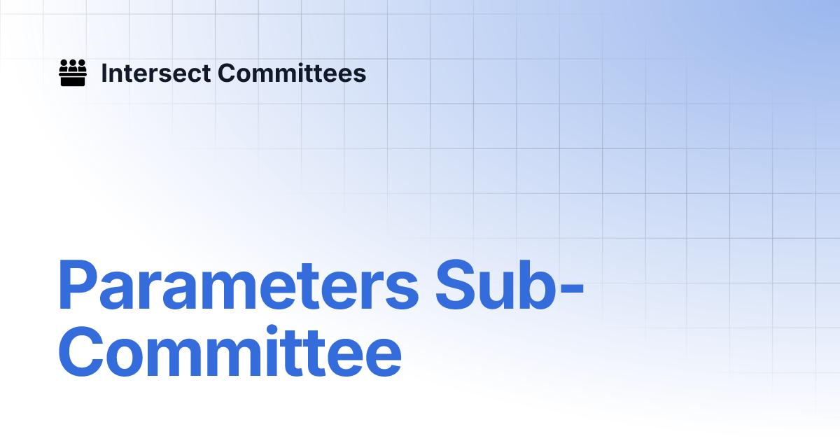 Parameters Sub-Committee | Intersect Committees