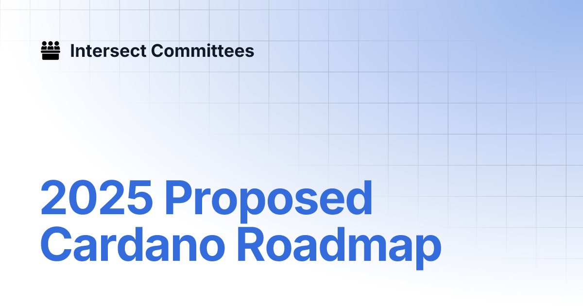 2025 Proposed Cardano Roadmap | Intersect Committees