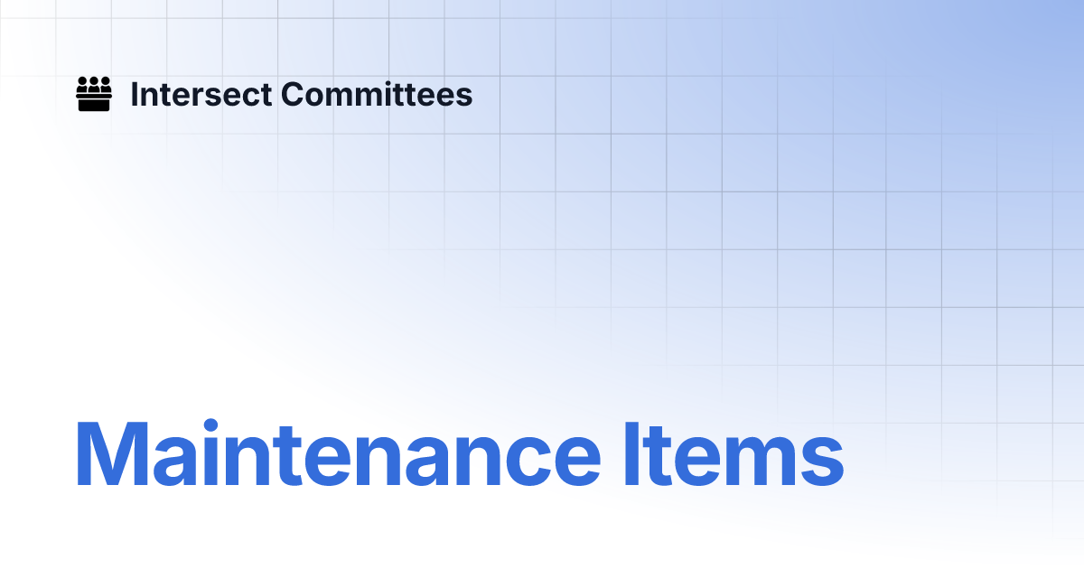 Maintenance Items | Intersect Committees