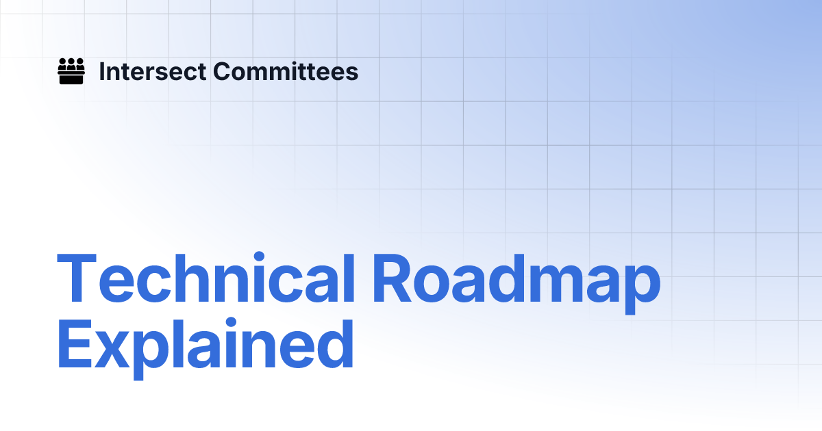 Technical Roadmap Explained | Intersect Committees