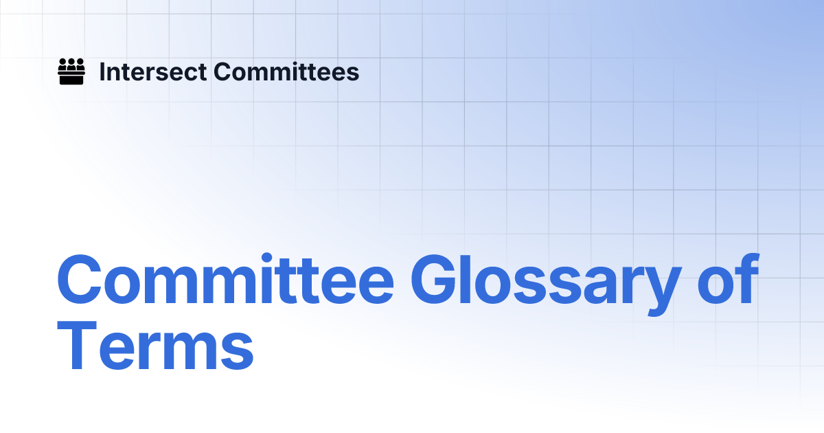 Committee Glossary of Terms | Intersect Committees