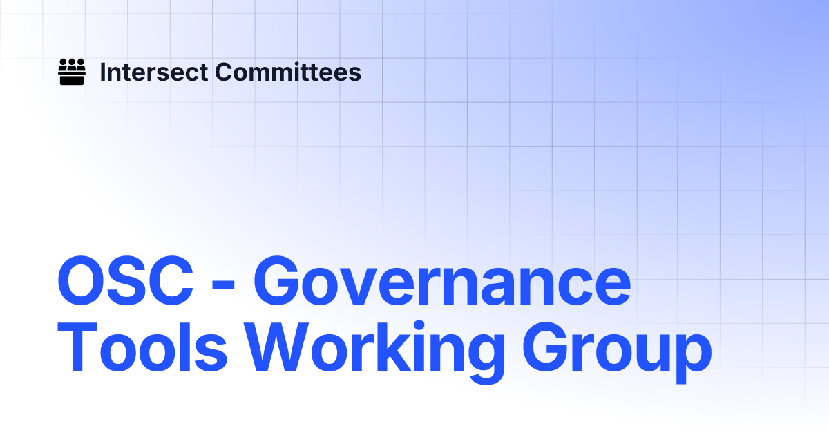 OSC - Governance Tools Working Group | Intersect Committees
