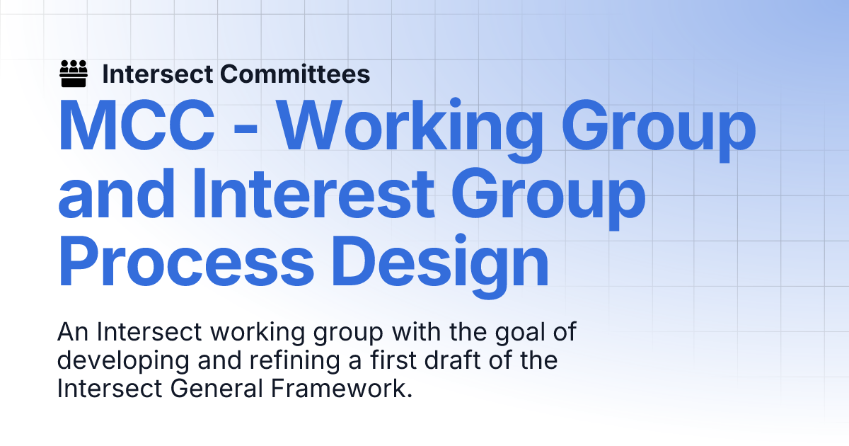 MCC - Working Group and Interest Group Process Design | Intersect Committees