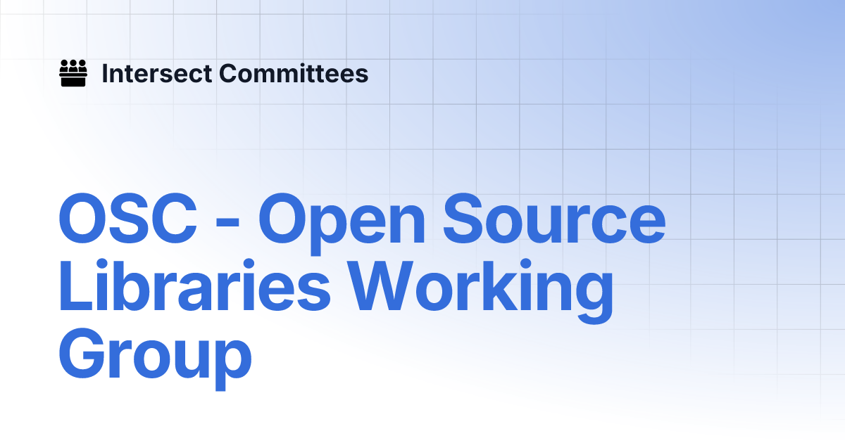 OSC - Open Source Libraries Working Group | Intersect Committees