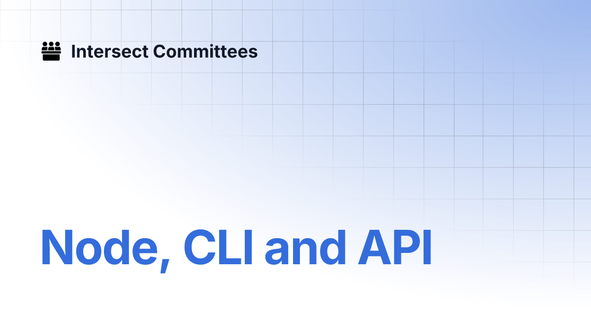 Node, CLI and API | Intersect Committees