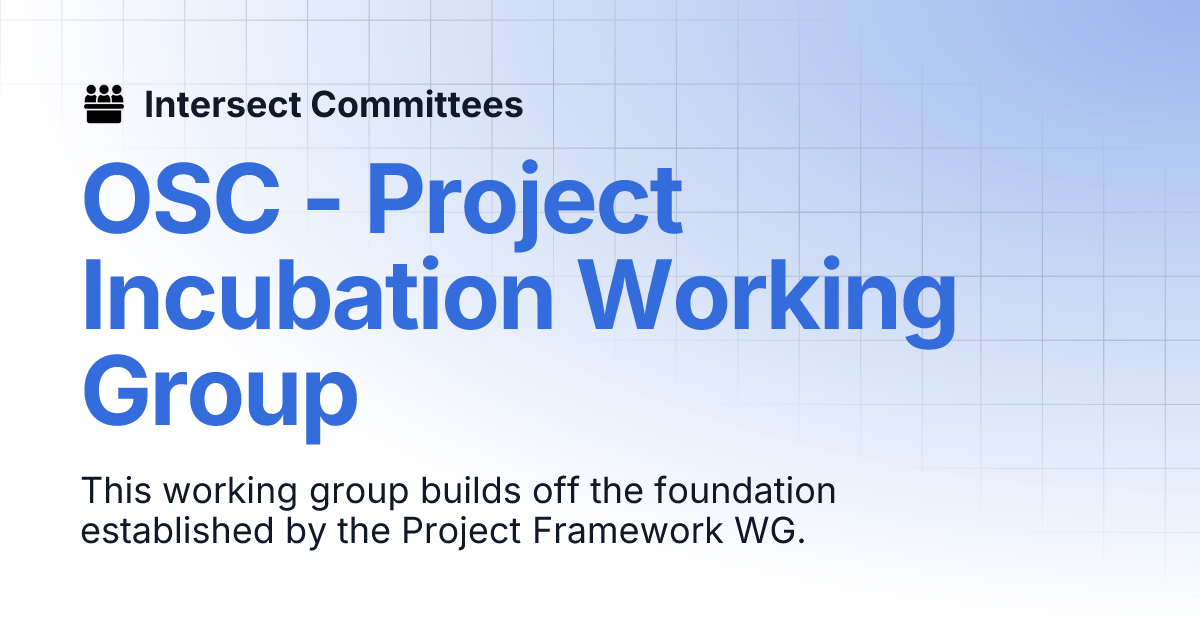 OSC - Project Incubation Working Group | Intersect Committees