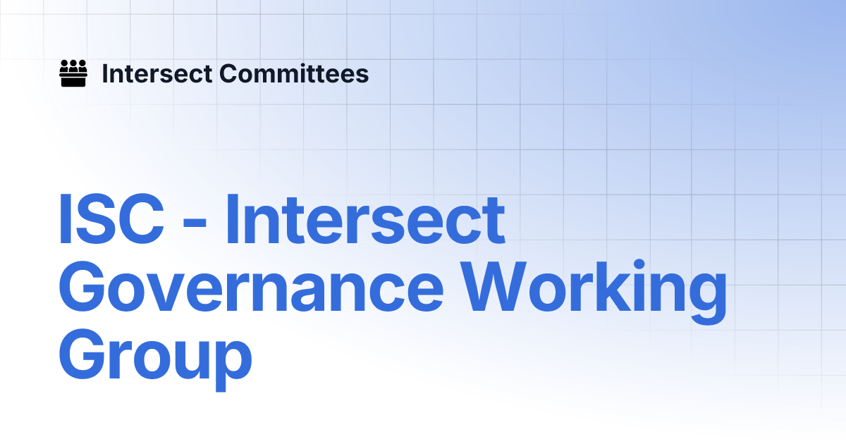 ISC - Intersect Governance Working Group | Intersect Committees