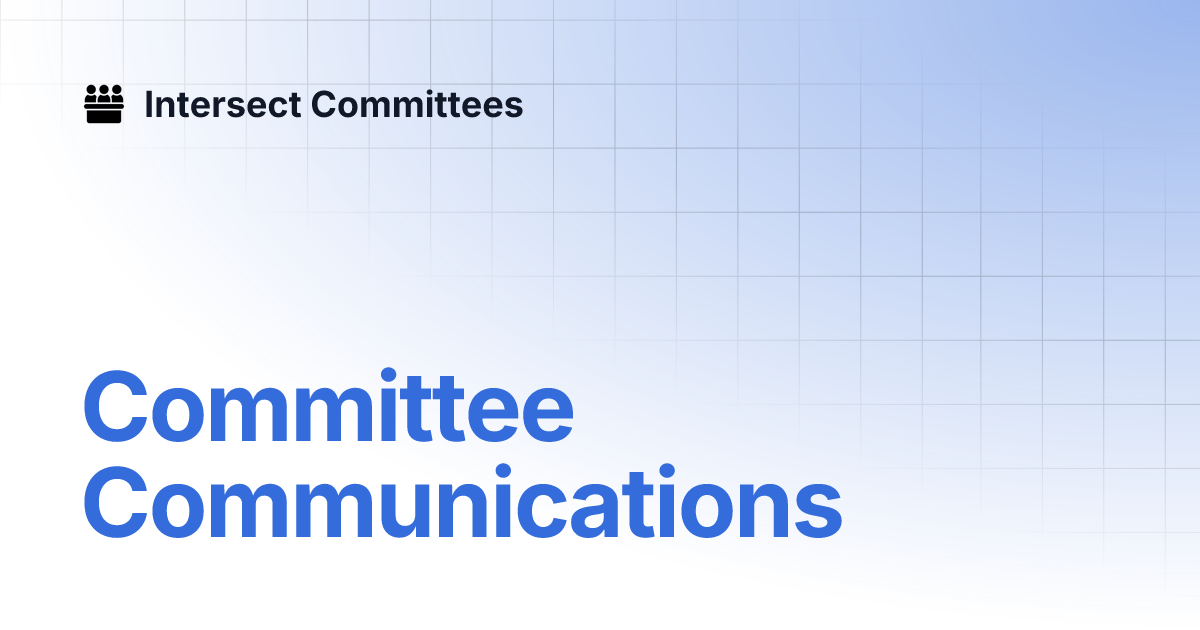 Committee Communications | Intersect Committees